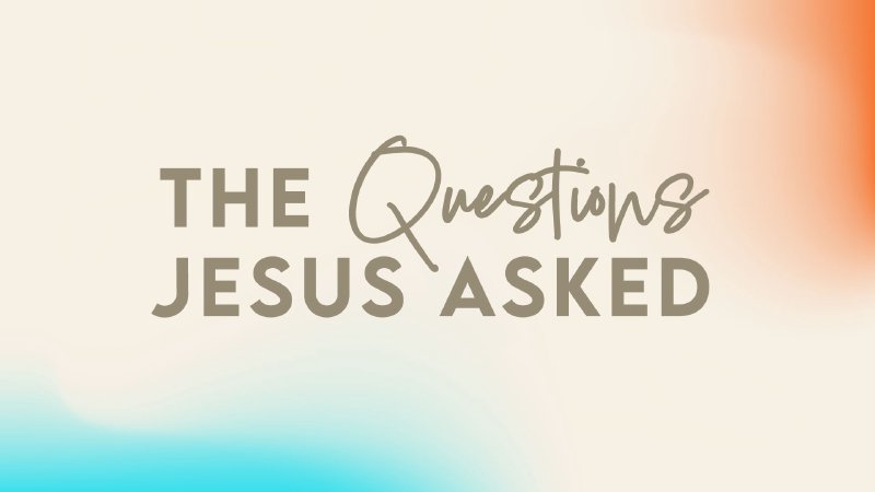 The Questions Jesus Asked | Compassion | Valley Christian Church - AZ