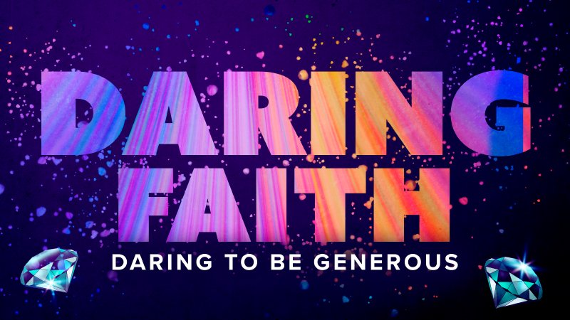 Daring Faith: Daring to be Generous | Pine Valley Baptist Church