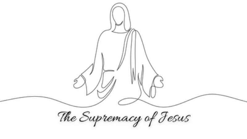 The Supremacy Of Jesus | Living Stones Church of Houston, Inc.