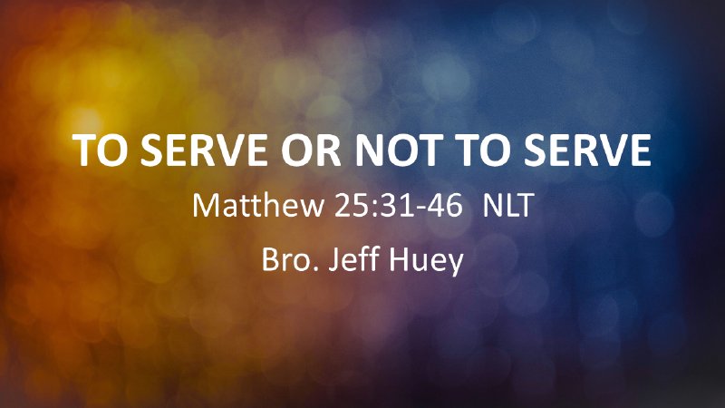 To Serve or Not to Serve | First Baptist Church of Moody