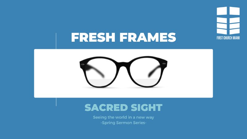 Fresh Frames: A Work in Progress | First United Methodist Church of Miami