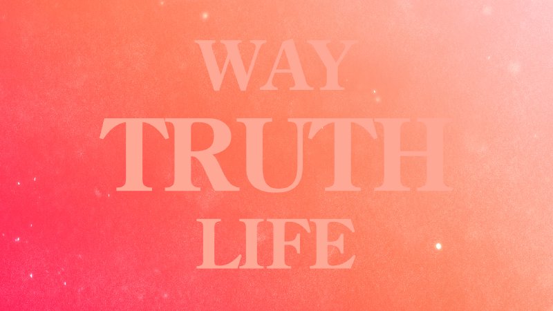 Way • Truth • Life | West Hills Community Church