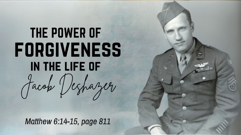 The Power of Forgiveness in the Life of Jacob DeShazer DeShazer ...