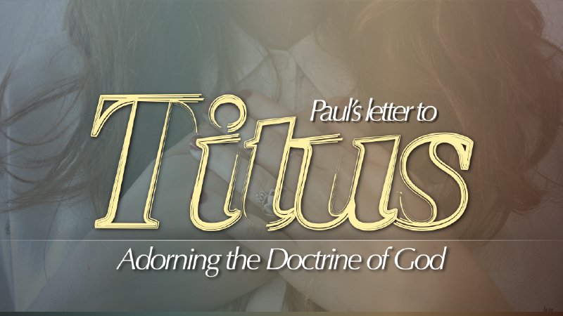 Paul's Letter to Titus: An Introduction | Grace Bible Church - NY