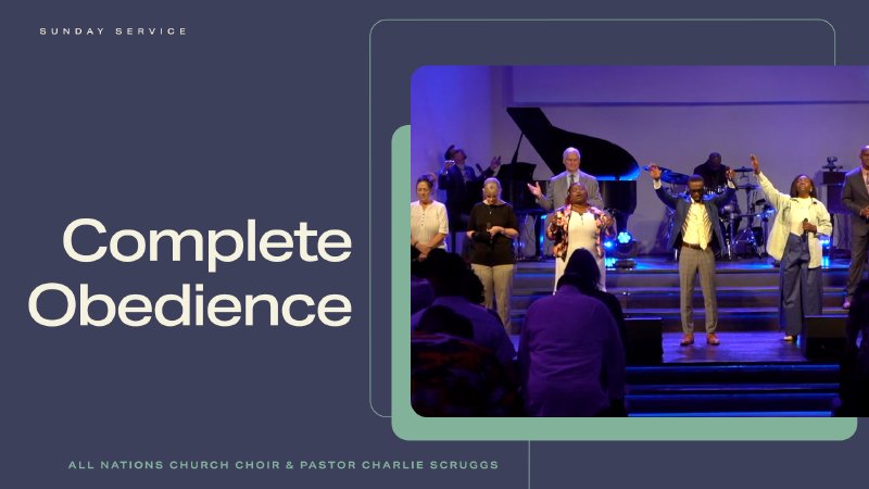 Complete Obedience | All Nations Church