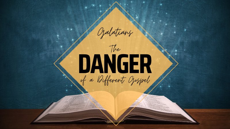 Danger of a Different Gospel-Galatians | Resurrection Church Niceville