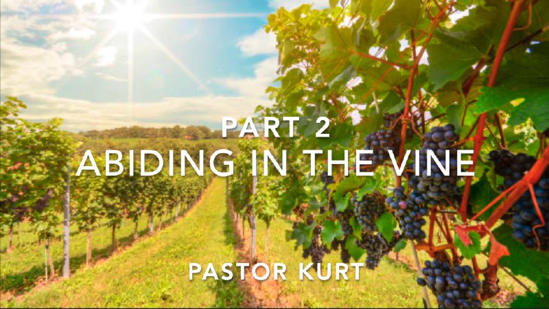 Abiding in the Vine Part 2 | Calvary Alameda
