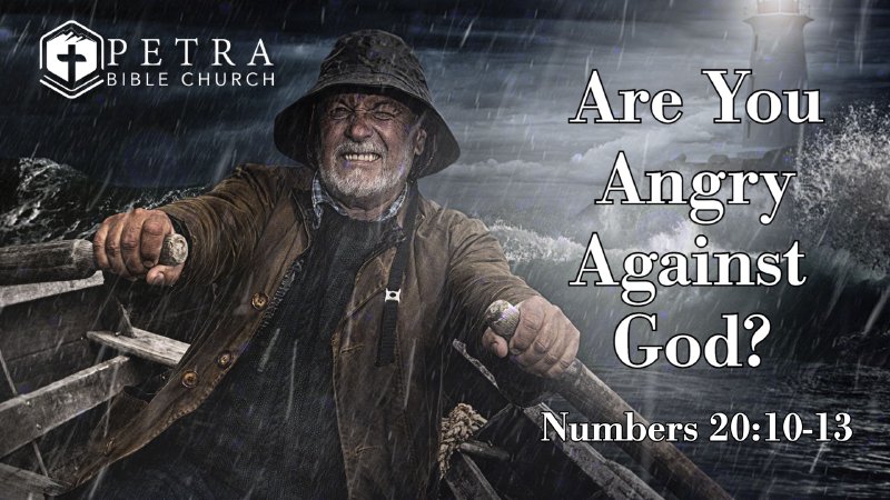 Are You Angry Against God? | Petra Bible Church Bozeman