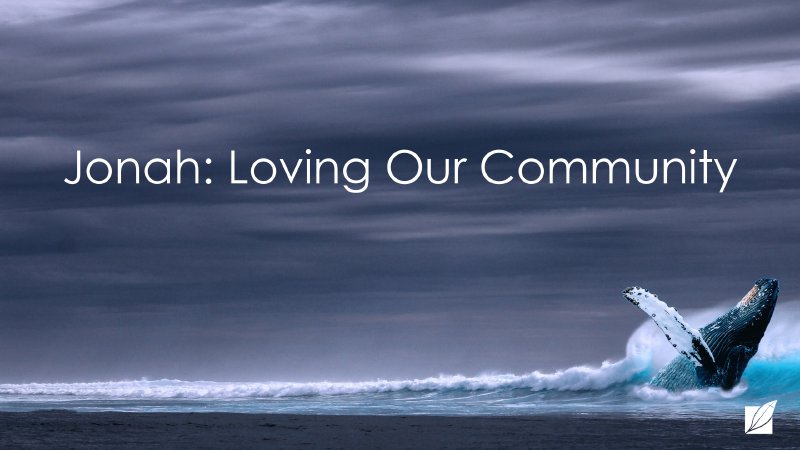 Jonah: Loving Our Community | New Life Community