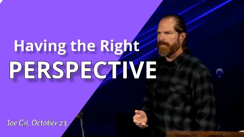 Sunday Sermon | The Right Perspective | Joe Gil | Coast Christian ...