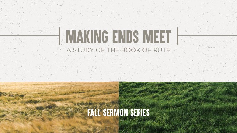 Ruth: Making Ends Meet | FAITH BIBLE CHURCH