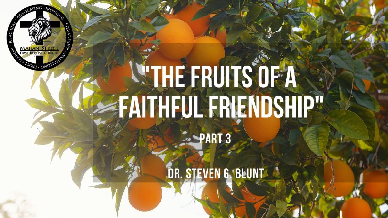 "The Fruits Of A Faithful Friendship" | First Baptist Church Mahan ...