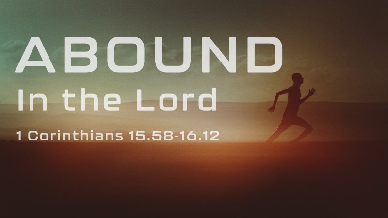 Abound in the Lord | Cornerstone Church of Christ