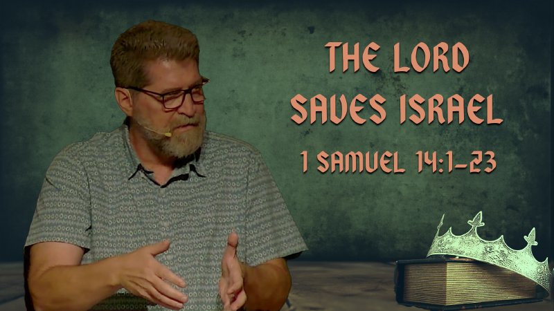1 Samuel 14:1-23 || The Lord Saves Israel | Eternal Church