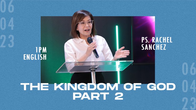 THE KINGDOM OF GOD - PART 2 | River of God Ortigas