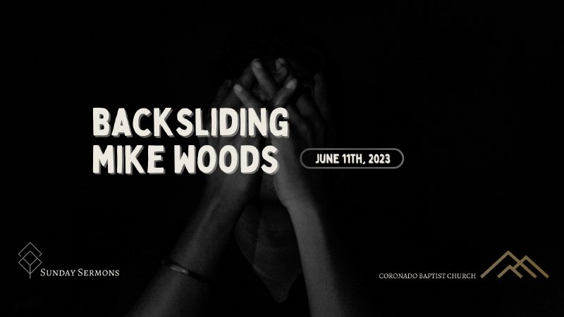 Backsliding | Coronado Baptist Church