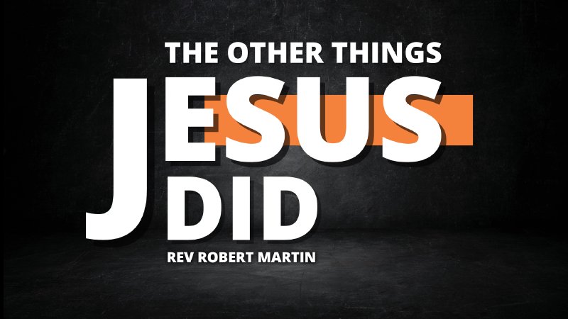 The Other Things Jesus Did | Bethel United Pentecostal Church