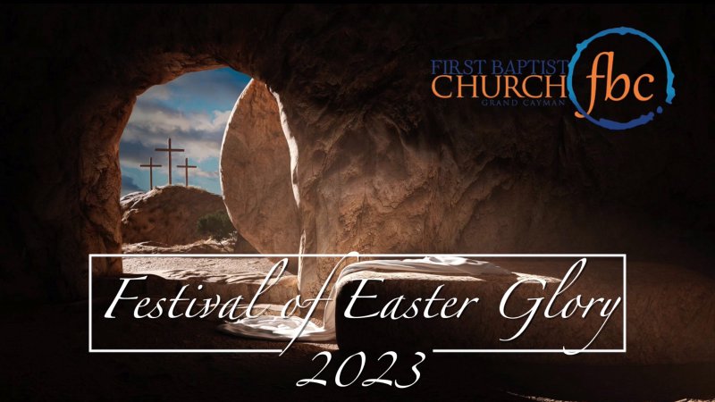Festival of Easter Glory | First Baptist Church of Grand Cayman