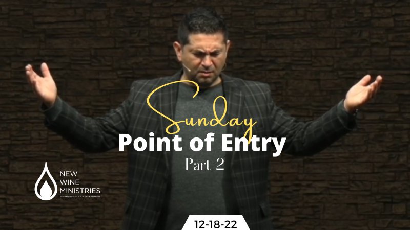 Point of Entry - Part 2 | New Wine Ministries