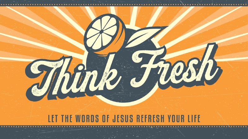 Think Fresh • Part 2 of 8 | Grace Chapel Church of Christ