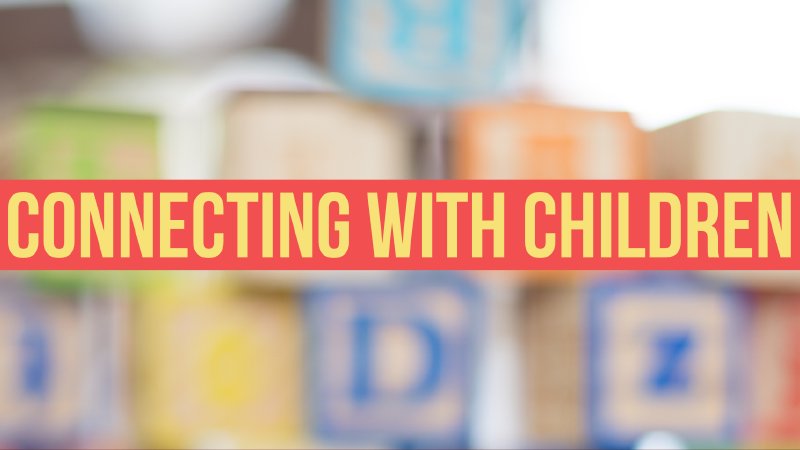 Connecting with Children Part 1 | Proclaim Ministries