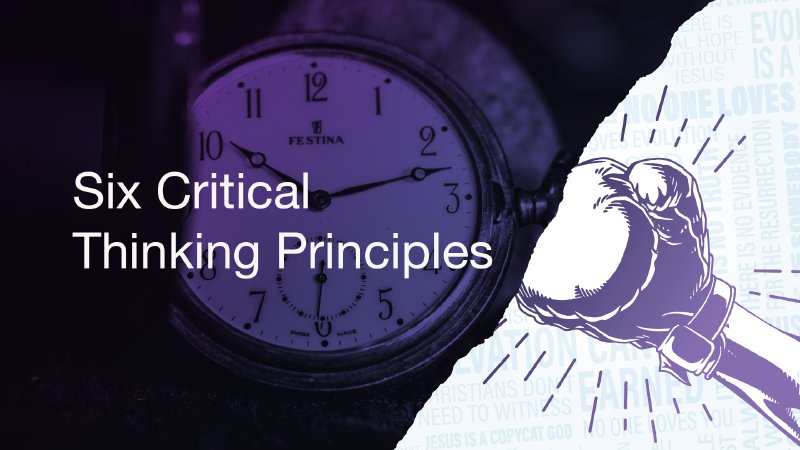 Six Critical Thinking Principles | Reasons for Hope