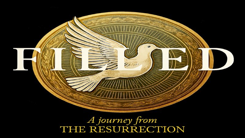 Filled (A Journey from the Resurrection) | Stigler First Assembly of God