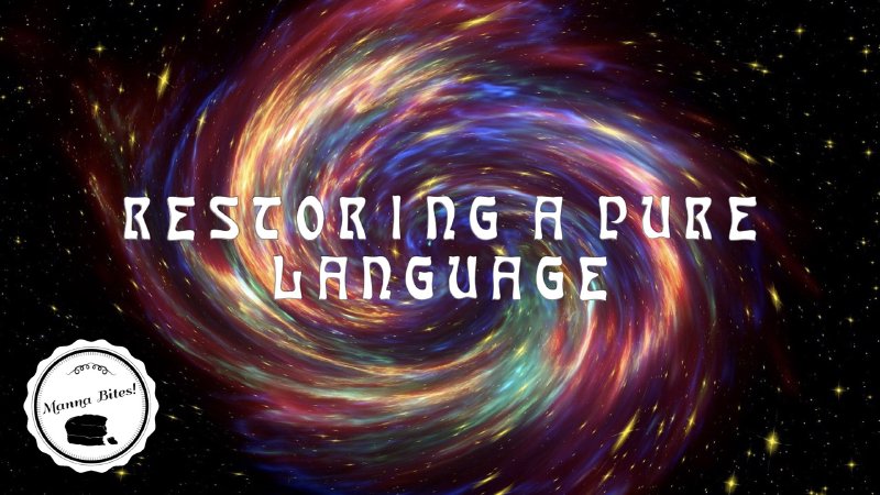 Manna Bites! || Restoring a Pure Language | Manna From Heaven & Remnant ...