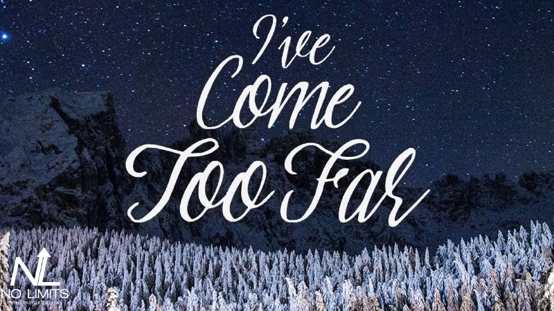 I've Come Too Far | No Limits With Pastor Delman