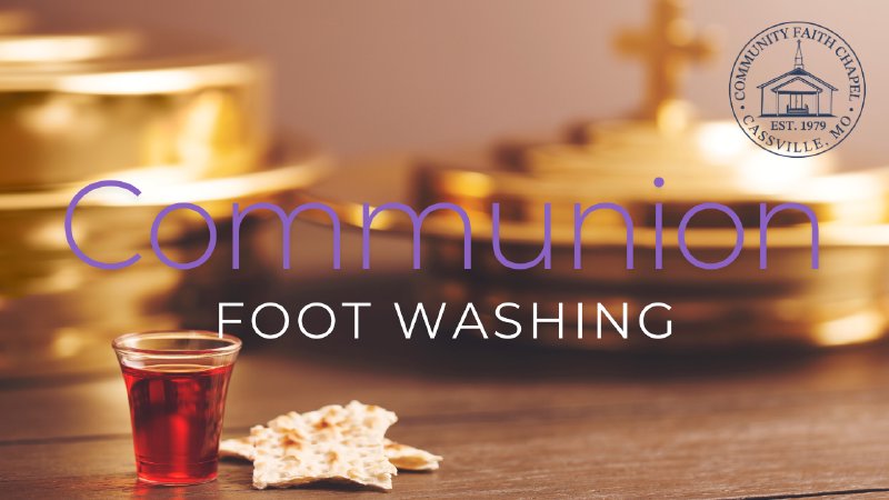 Communion & Foot Washing Service | Community Faith Chapel