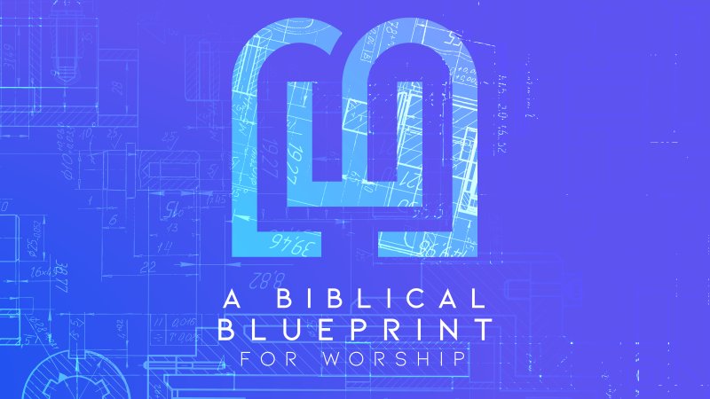 A Biblical Blueprint For Worship | Living Faith Christian Church