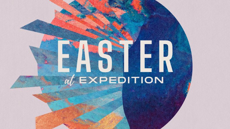 Easter Sunday | Expedition Church