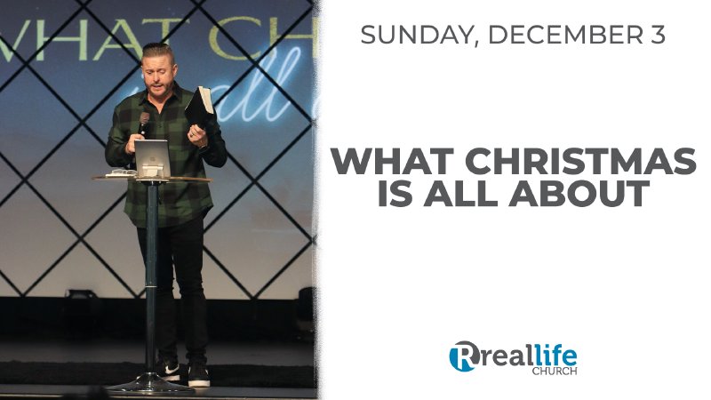 WHAT CHRISTMAS IS ALL ABOUT | Pastor Bo Turner | Real Life Church - Macon