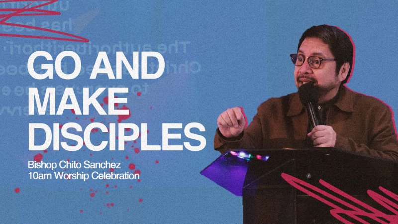 GO AND MAKE DISCIPLES | River of God Ortigas