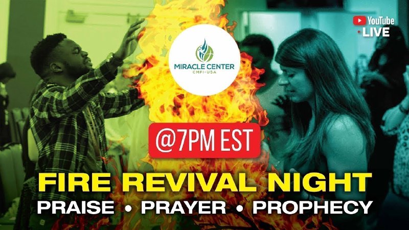 LIVE! 🔥FIRE REVIVAL NIGHT - PRAISE, PRAYER, PROPHECY & THANKSGIVING ...