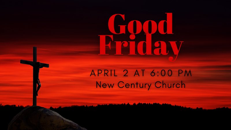 Good Friday Service | New Century Church