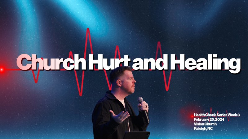 Church Hurt and Healing | Vision Church