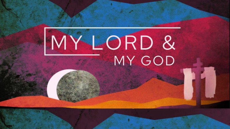 My Lord & My God | Solid Rock Baptist Church - IN