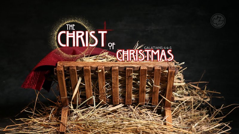 The CHRIST of Christmas (Gal 4:4-5) | Calvary Chapel Venice