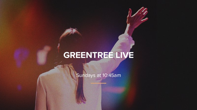 Greentree Live | Greentree Christian Church