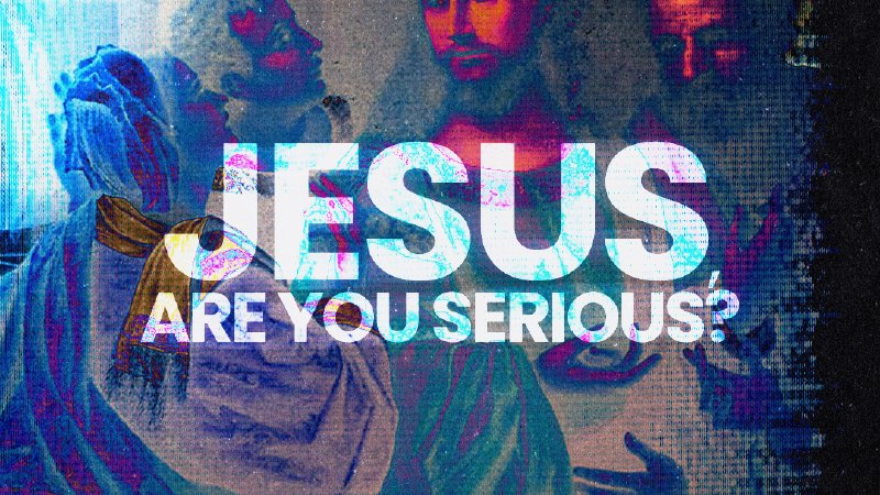 Jesus Are You Serious? | Walnut Ridge Baptist Church - Mansfield