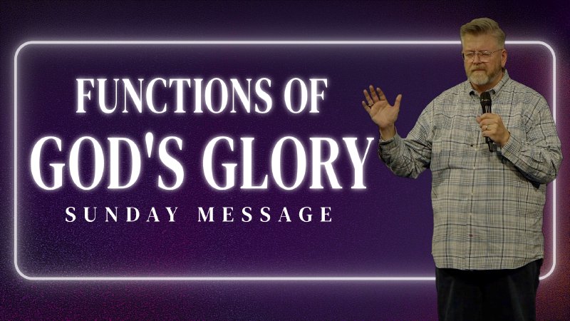 Function of God's Glory | Joplin Family Worship Center