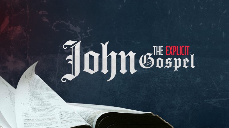 John: The Explicit Gospel | Dayspring Church - Auburn, Indiana