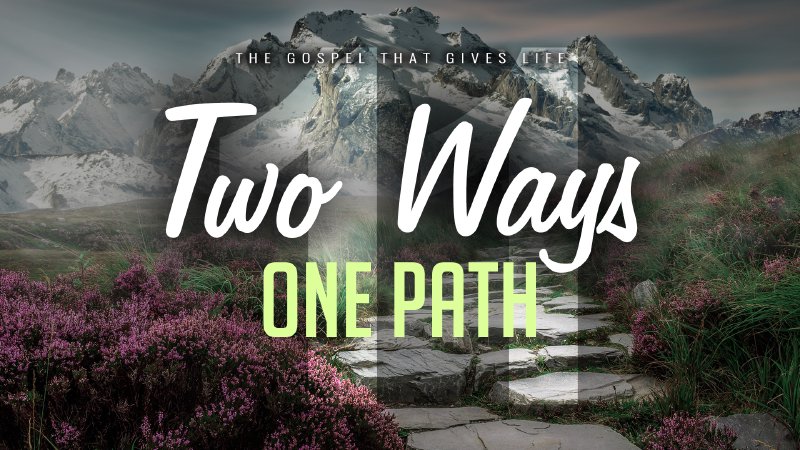 Two Ways, One Path | Word of Grace Bible Church