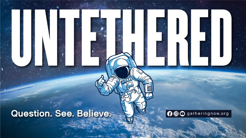 Untethered – Week 5: What are You Looking For? | The Gathering