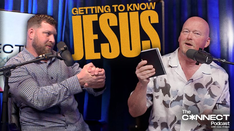 Getting to Know Jesus | The Connection Church
