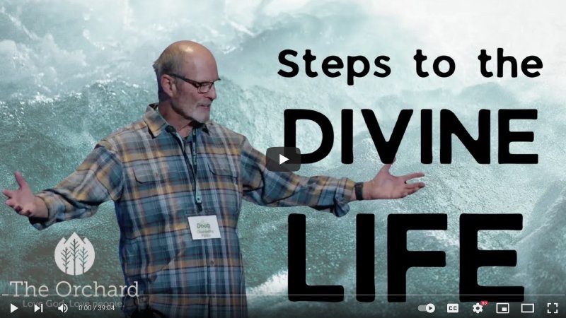 Steps to a Divine Life | The Orchard Church