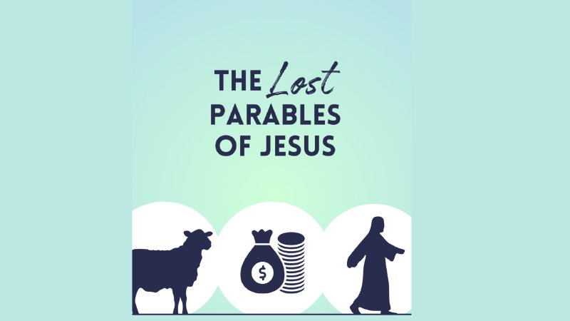 The Lost Parables of Jesus | Family of Christ