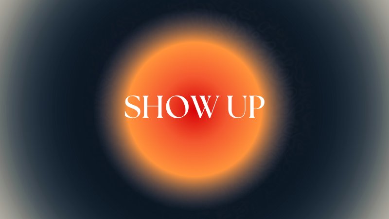 Show Up | Midwest Bible Church
