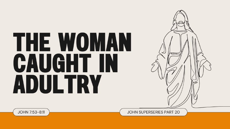 Gospel of John Part 21: The Woman Caught in Adultery | Gateway Church